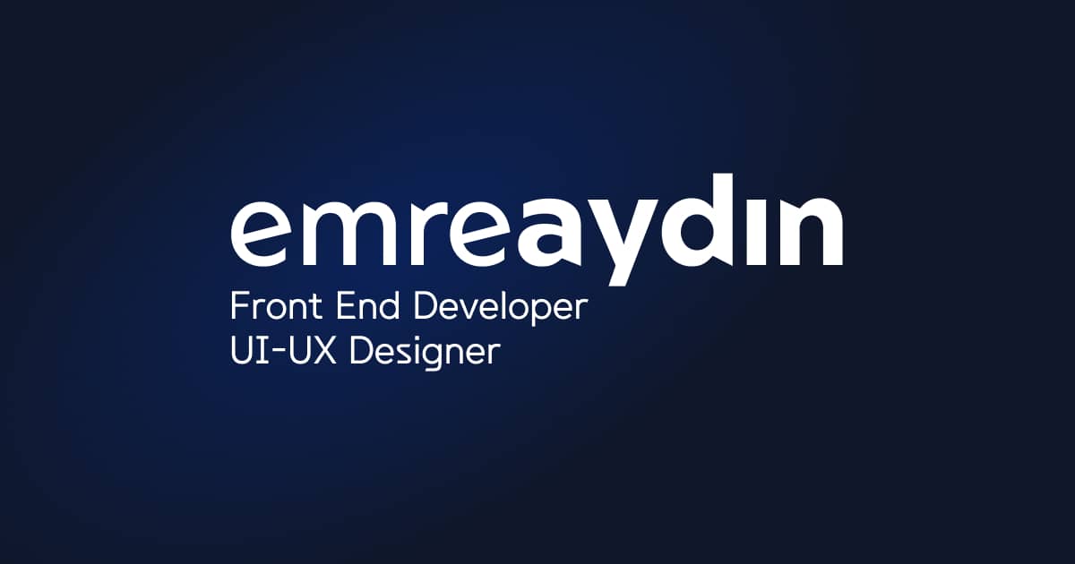 Emre Aydın - Front End Developer / UI/UX Designer